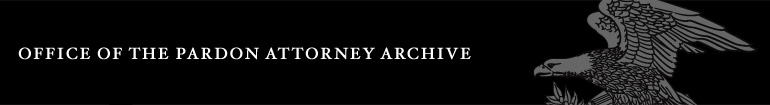 USDOJ: OFFICE OF THE PARDON ATTORNEY Archive